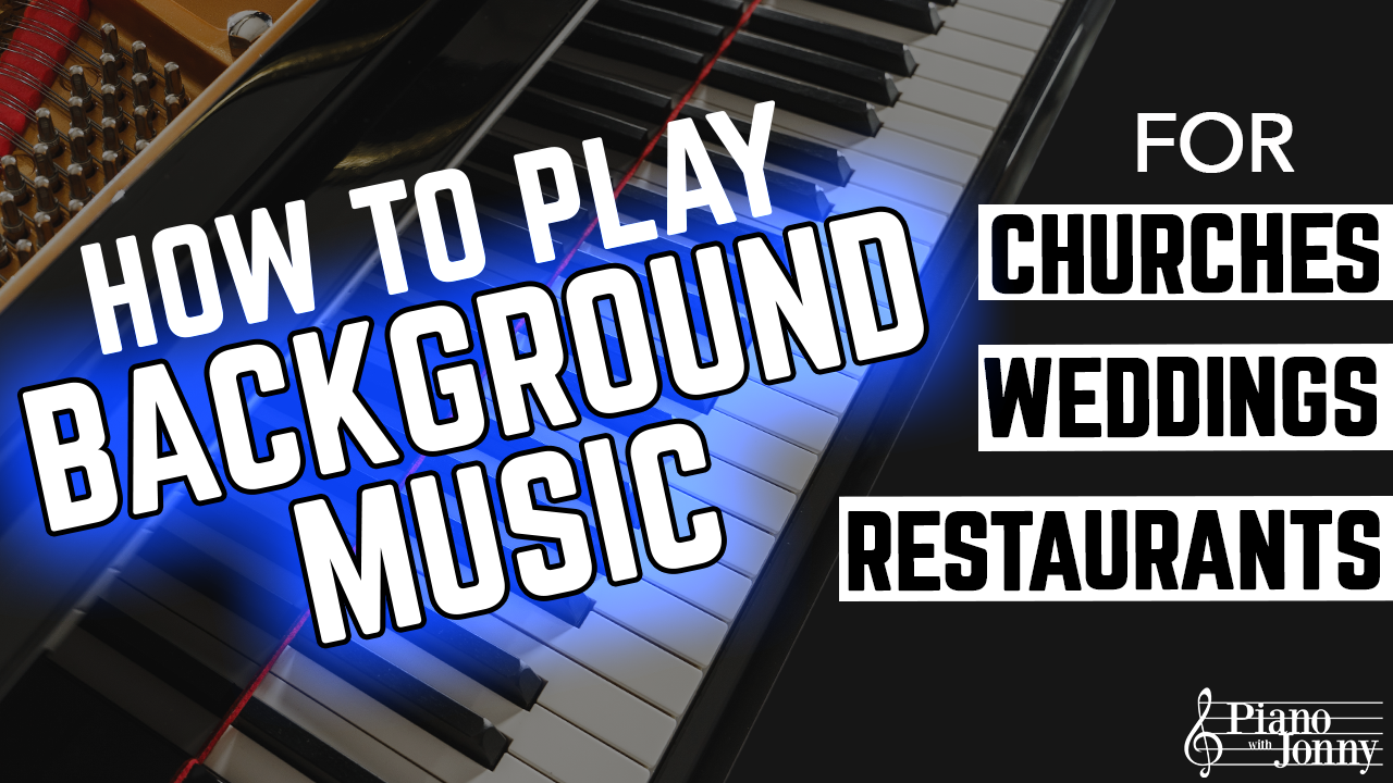 Play Background Music On Piano - Piano With Jonny